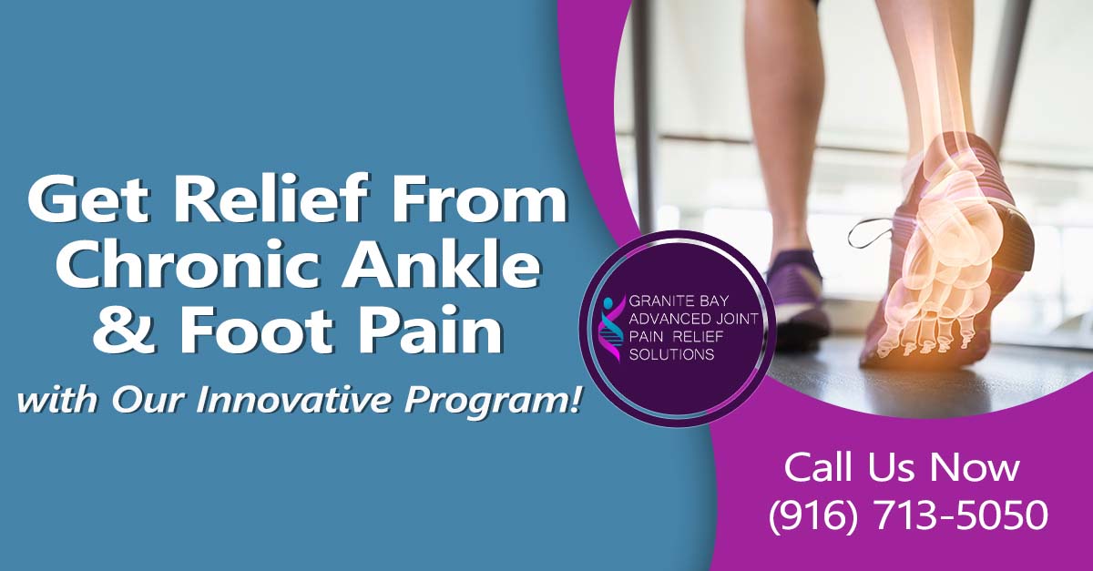 Ankle & Foot Pain Granite Bay | We Treat Ankle Pain!